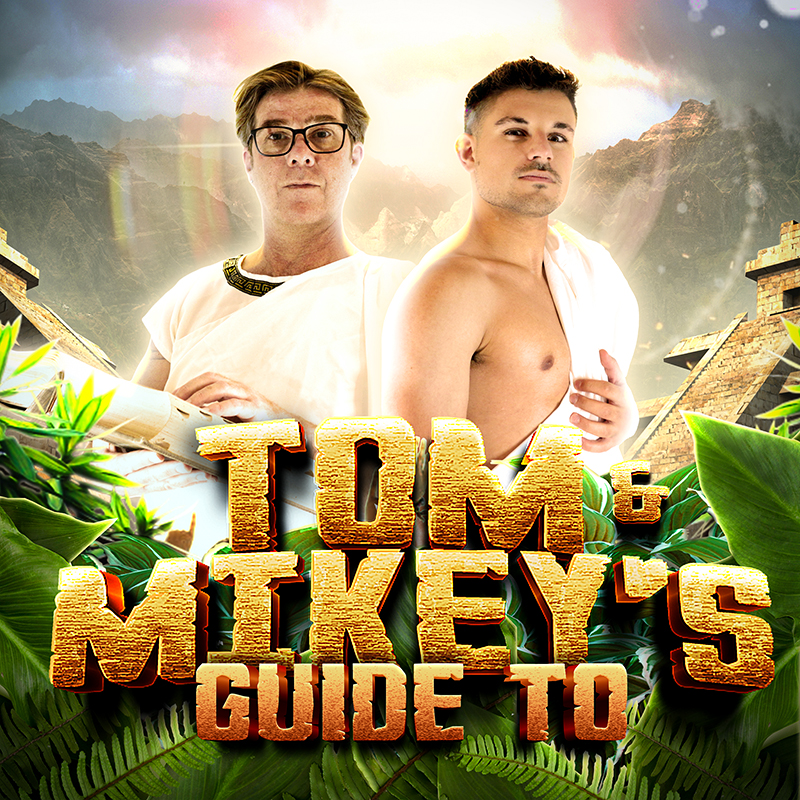 Tom & Mikey’s guide to life in new podcast